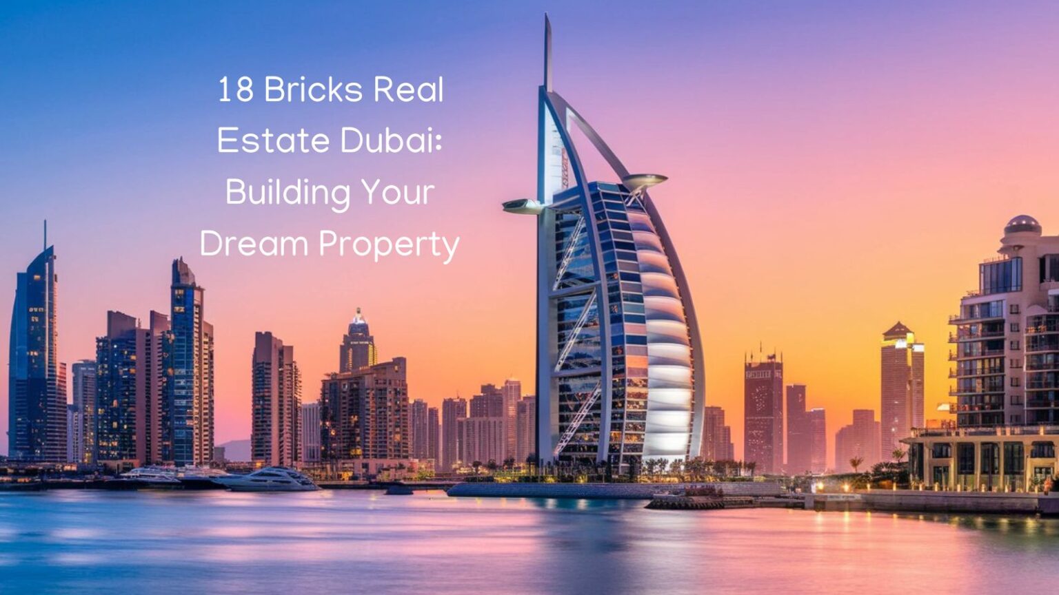 18 Bricks Real Estate Dubai: Building Your Dream Property